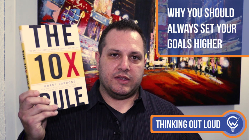 Why You Should Always Set Your 10X Goals Higher | Creative Works