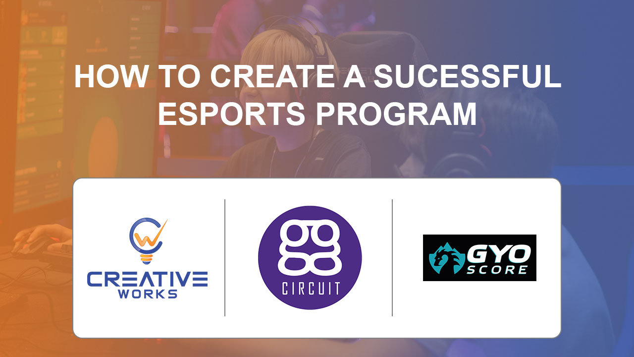 Webinar: How to Create a Successful Esports Program | Creative Works